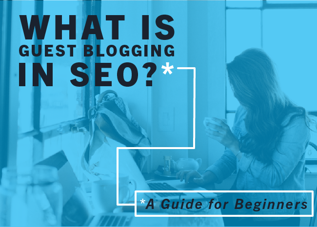 What Is Guest Blogging in SEO? A Guide for Beginners